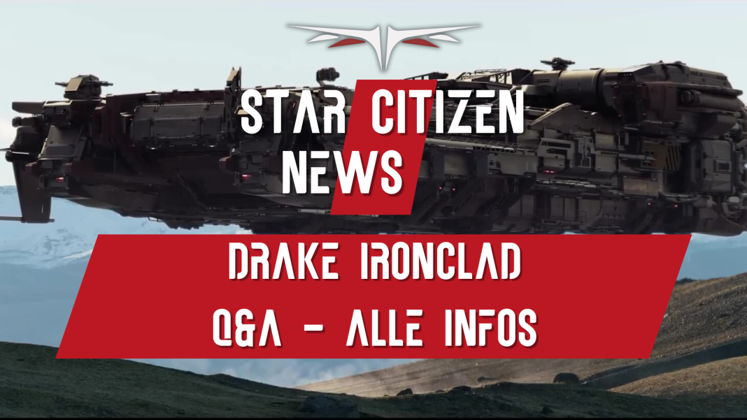 Star Citizen: Drake Ironclad alle Infos zu dem neuen Koloss - game2gether